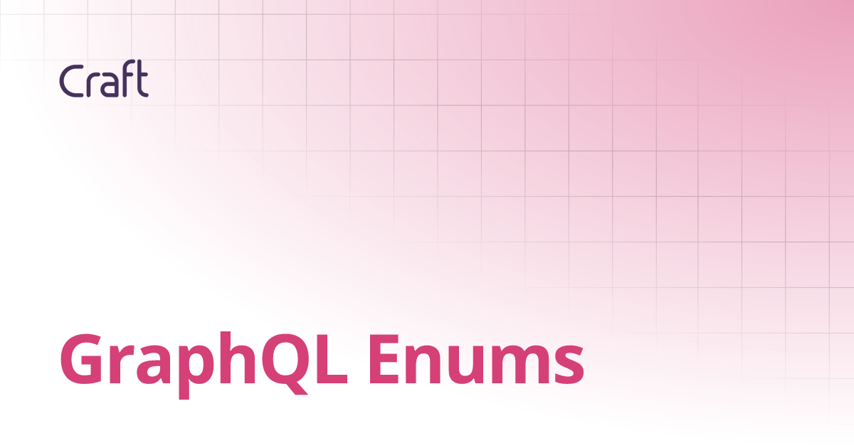 GraphQL Enums | Craft API Documentation